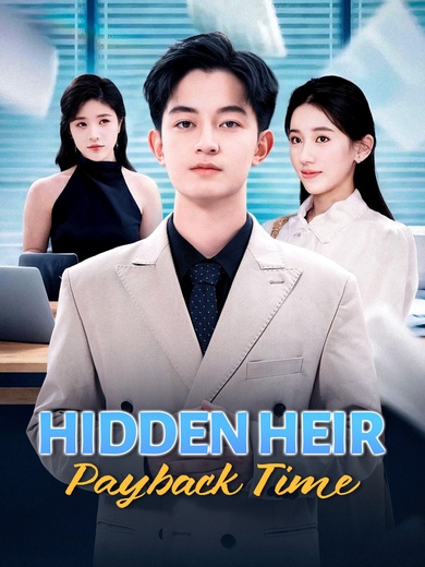 [Dubbed] Hidden Heir: Payback Time Dramas Watch Online - ShortMax